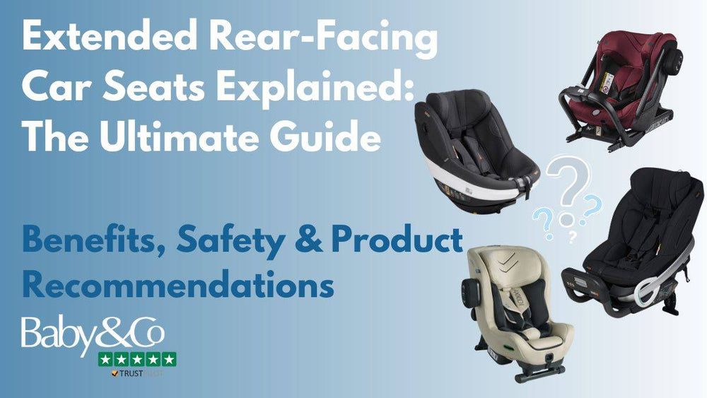 Extended Rear-Facing Car Seats Explained: The Ultimate Guide